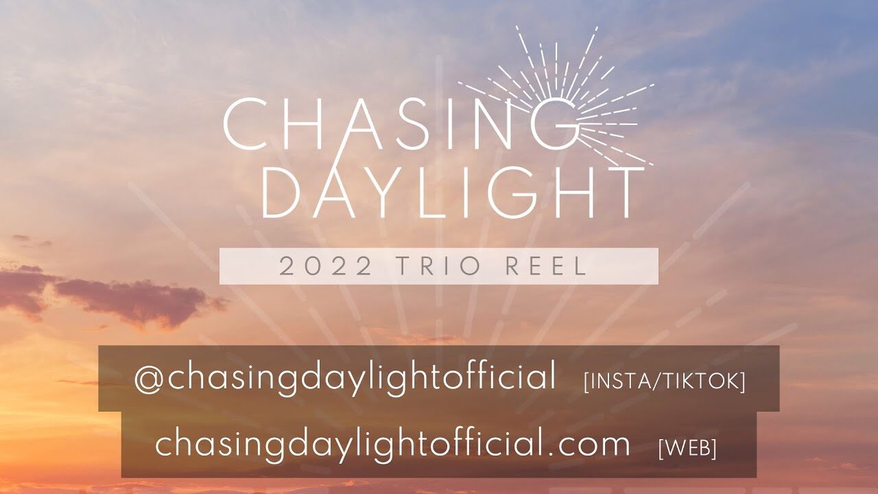 Chasing Daylight 2022 Trio Reels - Chasing Daylight